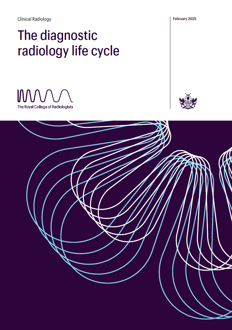The diagnostic radiology life cycle guidance | The Royal College of ...